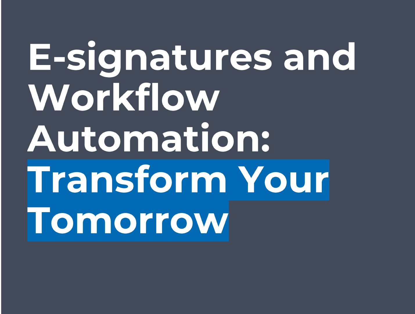 E-signatures and Workflow Automation: Transform Your Tomorrow - symtrax