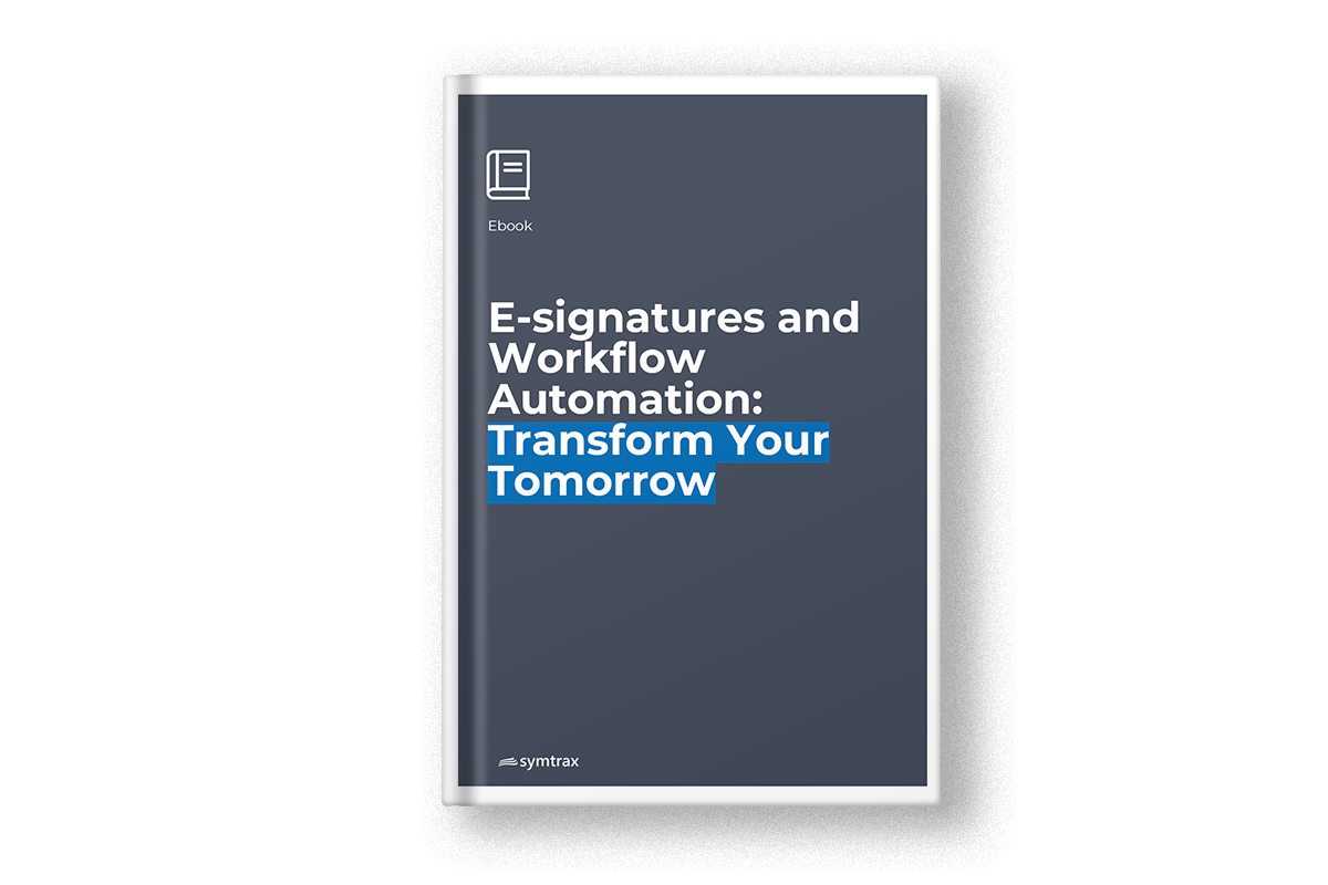 E-signatures and Workflow Automation: Transform Your Tomorrow - Symtrax
